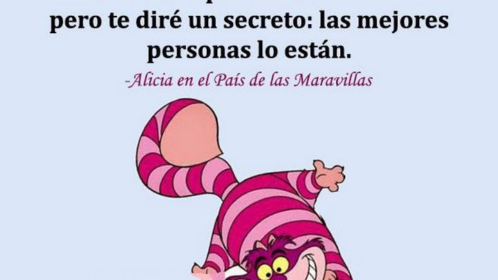 Estas Completamente Loco Pero Te Dire Un Secreto Las Mejores Personas ...