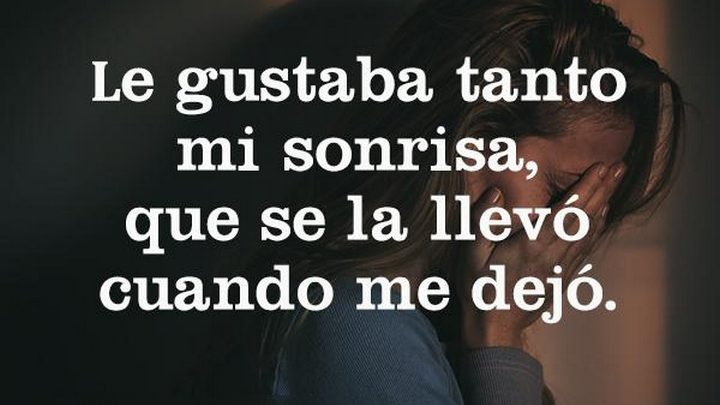 Le Gustaba Tanto Mi Sonrisa Que Se La Llevo Cuando Me Dejo frases ...