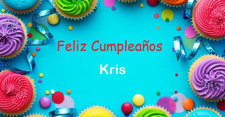 Feliz Cumpleaños Kris – Imágenes de bonitas para descargar gratis